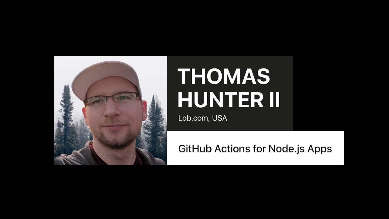 GitHub Actions for Node.js Apps – Thomas Hunter II