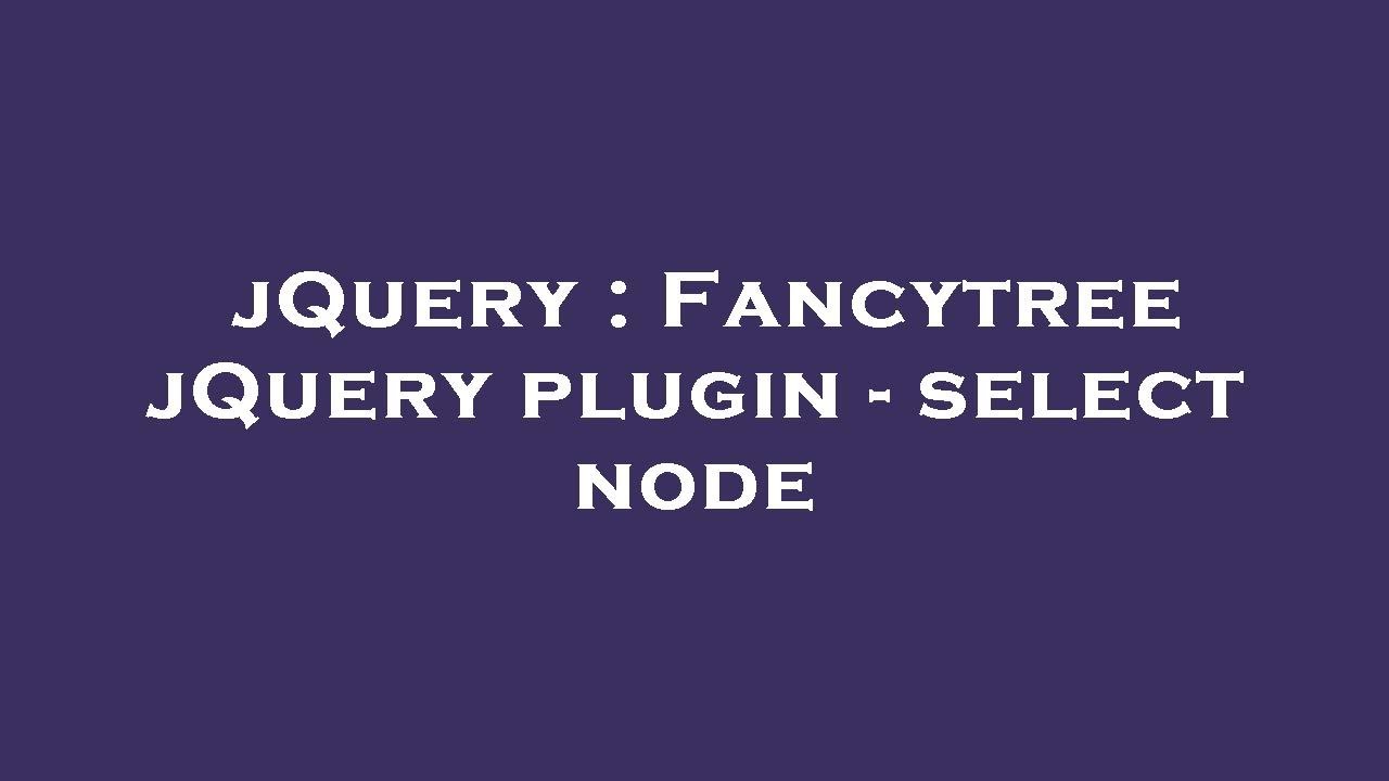 jQuery : Fancytree jQuery plugin - select node
