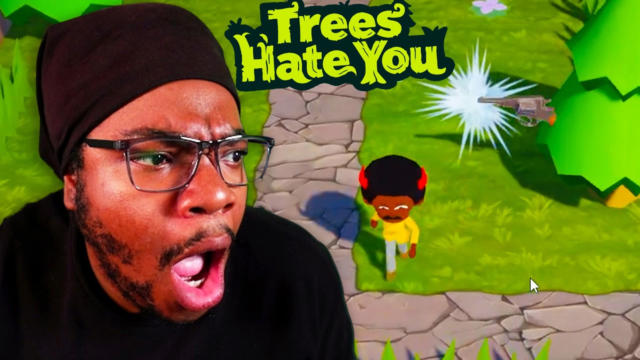 These Trees are trying to murder me... (Trees Hate You)