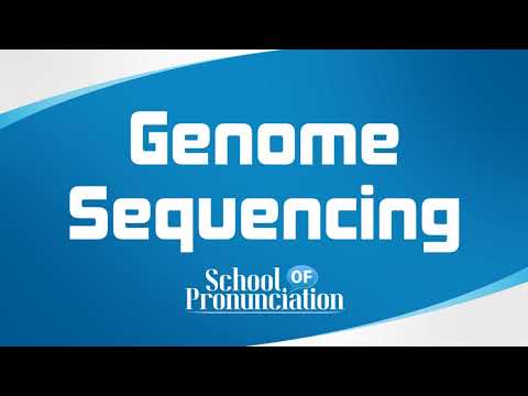 Learn How To Pronounce Genome Sequencing