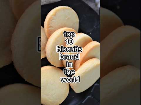 Top 10 biscuits brand in the world. WORLD'S BEST Biscuits Brands Ranked! #biscuits #top #shortsfeed