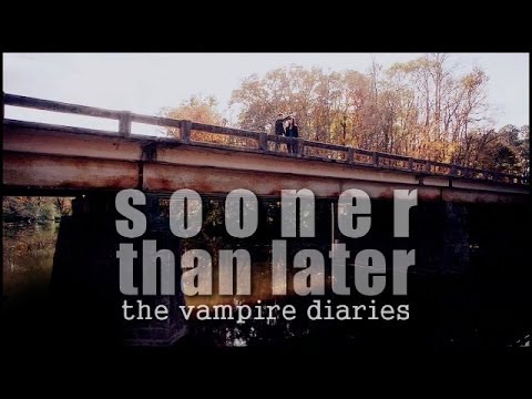 the vampire diaries | sooner than later