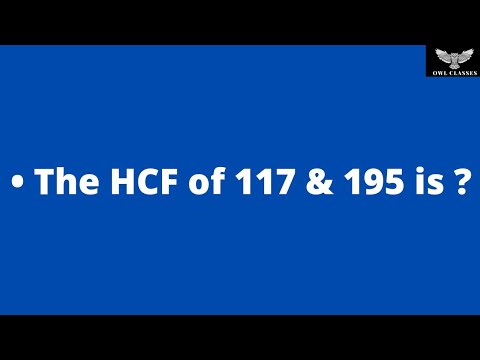 The HCF of 117 & 195 is ?