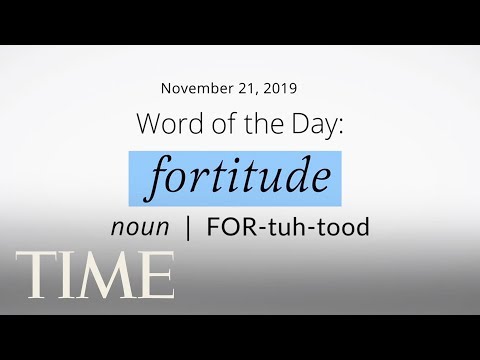 Word Of The Day: FORTITUDE | Merriam-Webster Word Of The Day | TIME