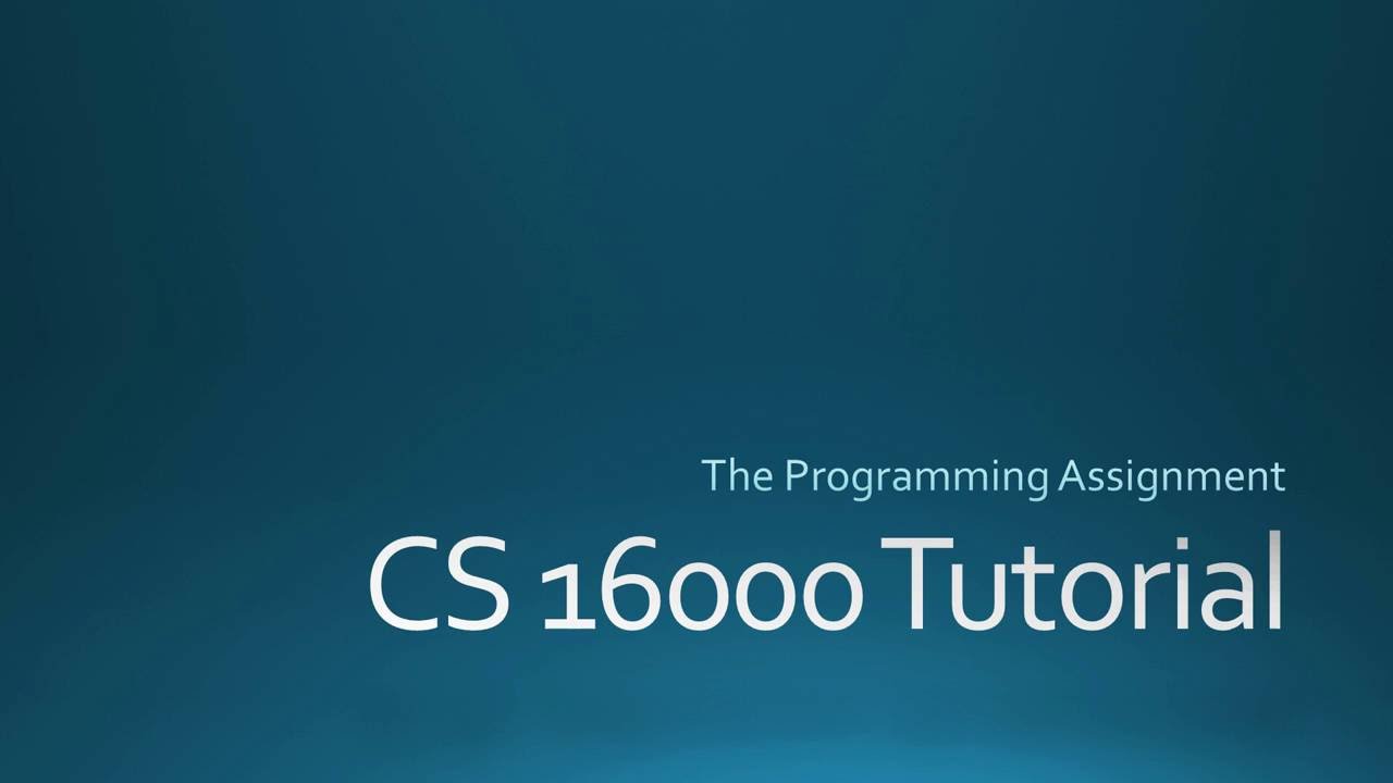 cs16000 programming tutorial - the programming assignment