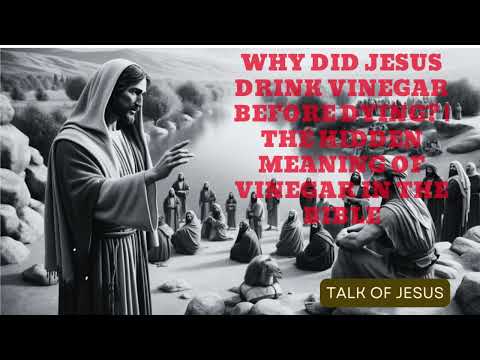 Why Did Jesus Drink Vinegar Before Dying? | The Hidden Meaning of Vinegar in the Bible