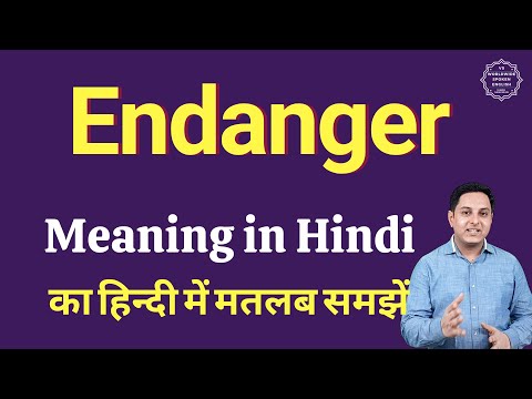 Endanger meaning in Hindi | Endanger ka matlab kya hota hai