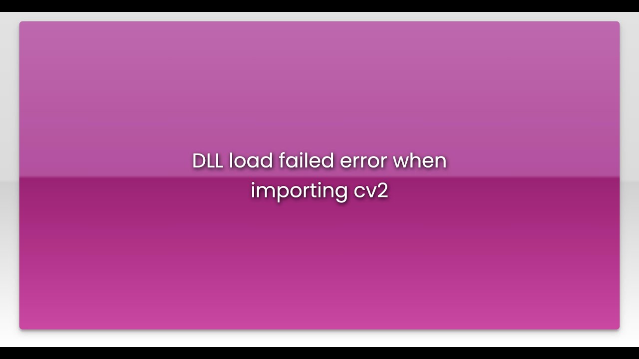 DLL load failed error when importing cv2