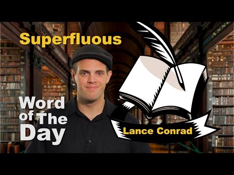Superfluous - Word of the Day with Lance Conrad