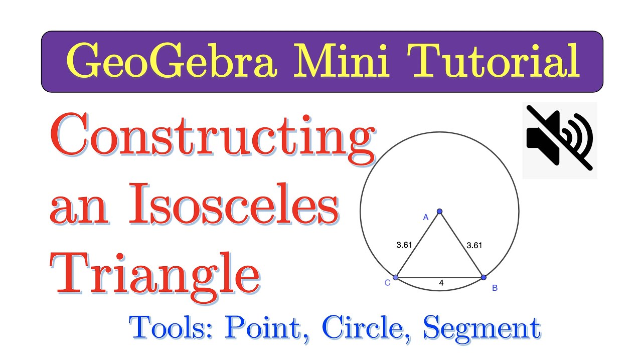 GeoGebra Mini Tutorial [No Audio]: Constructing an Isosceles Triangle
