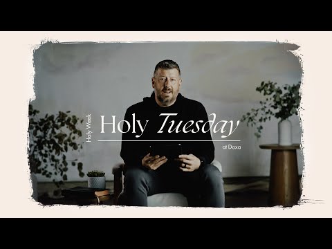 Holy Tuesday | Holy Week Devotional
