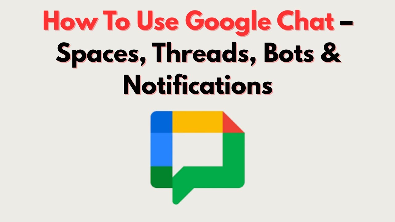 How To Use Google Chat – Spaces, Threads, Bots & Notifications