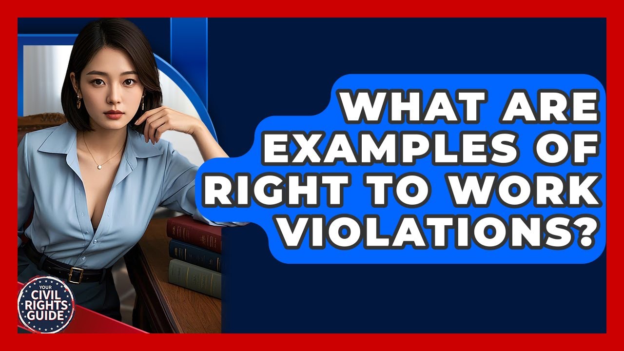 What Are Examples Of Right To Work Violations? - Your Civil Rights Guide