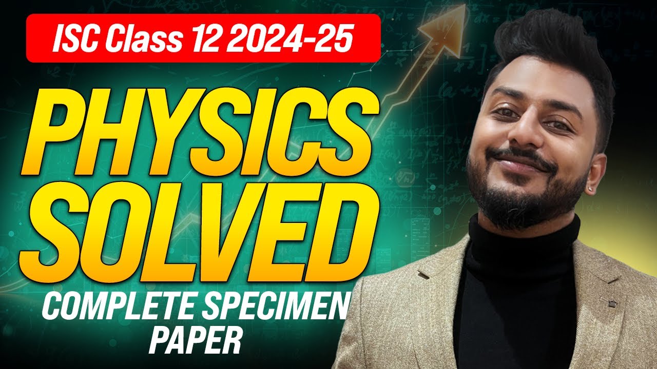 Complete Specimen Paper Physics Solved for ISC Class 12 2024-25 Boards ...
