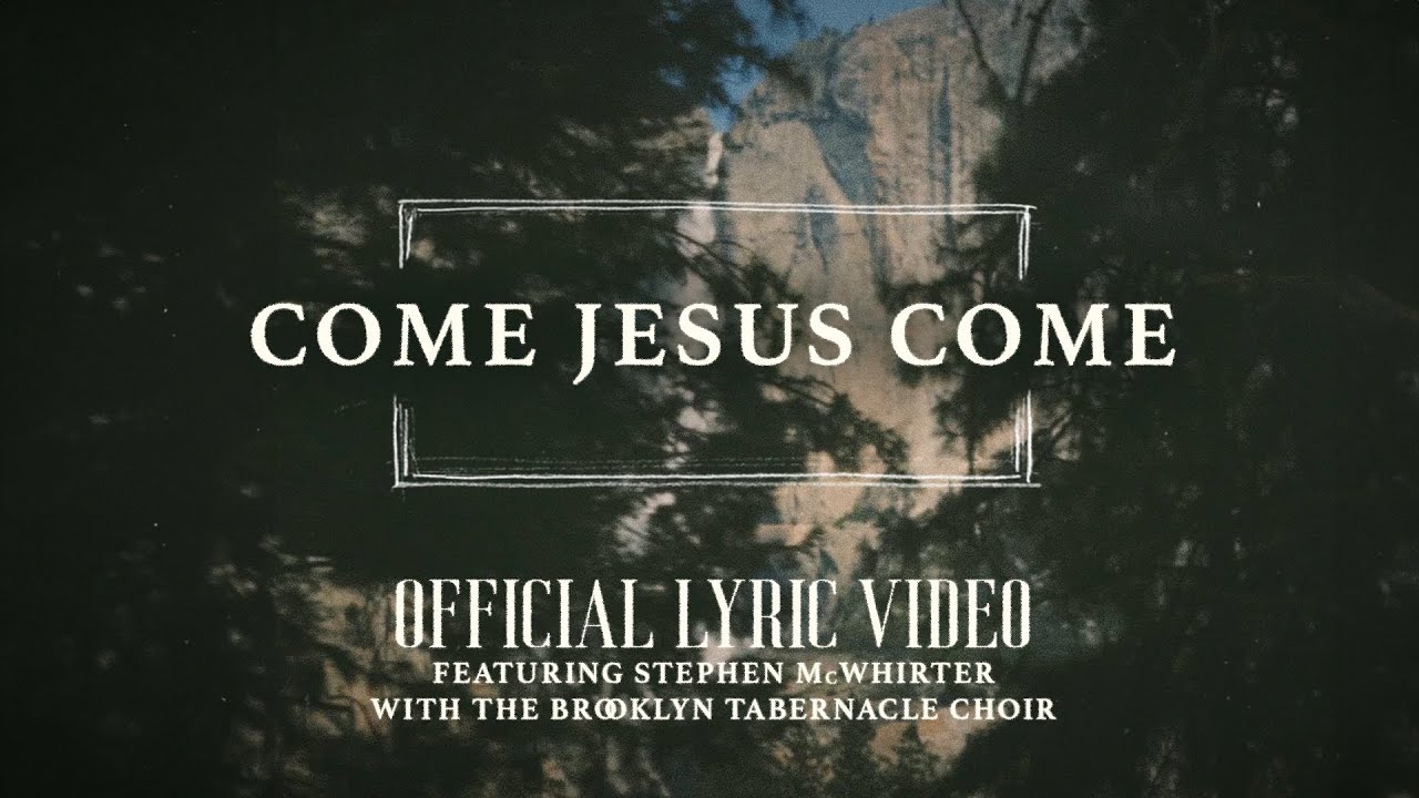 Come Jesus Come feat. Stephen McWhirter | Official Lyric Video | The Brooklyn Tabernacle Choir
