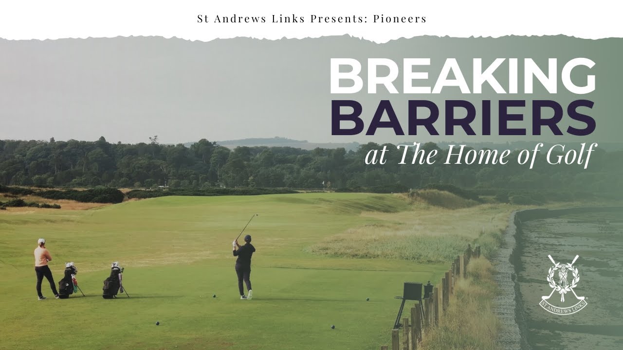 Pioneers: Breaking Barriers at The Home of Golf