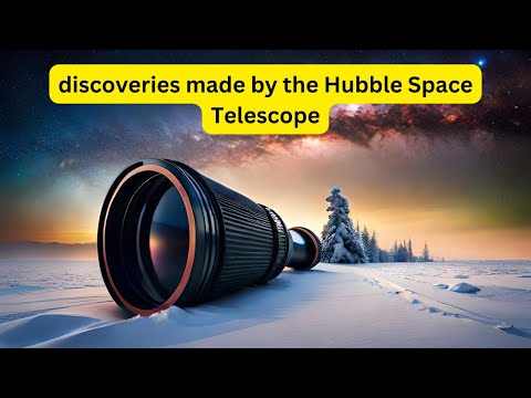 The Hubble Space Telescope 7 Amazing Discoveries