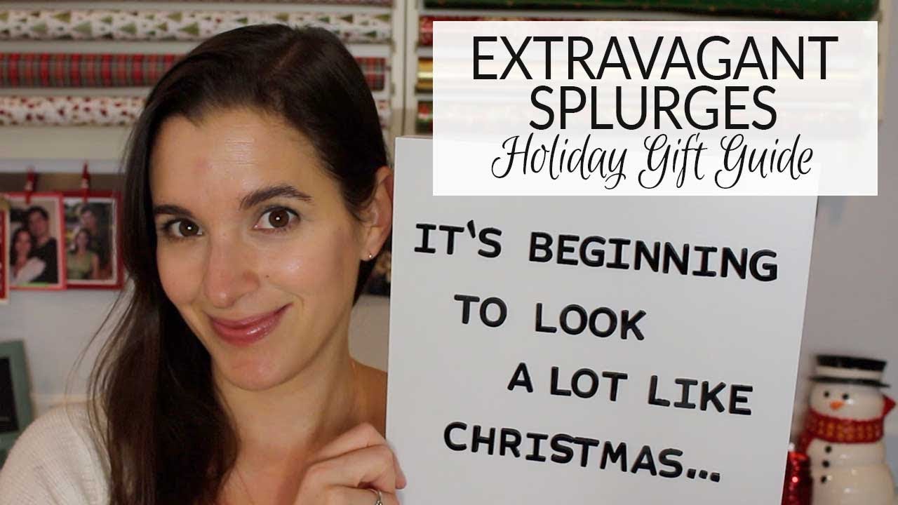 Holiday Gift Guide 2018 | Extravagant Splurges