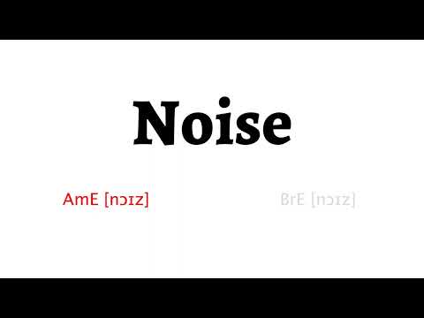 How to Pronounce noise in American English and British English