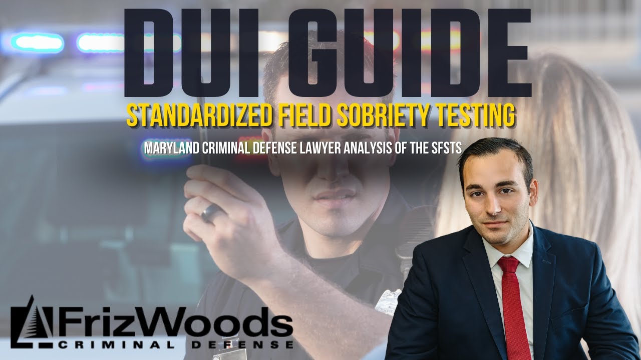 Understanding Standardized Field Sobriety Tests in Maryland DUI Cases: What You Need to Know