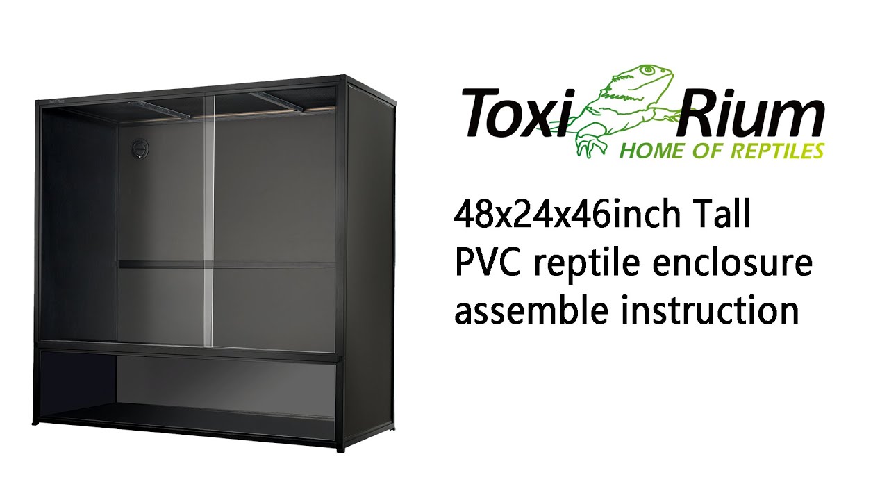 How to assemble Tall PVC reptile enclosure 48x24x46inch  | Toxirium