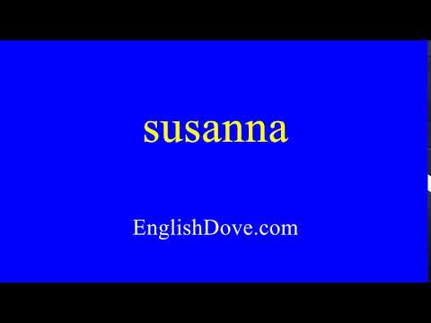 How to pronounce susanna in American English.