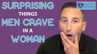 5 (Surprising!) Things Men Crave in a Woman