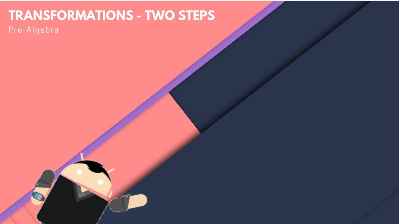Pre-Algebra: Transformations - Two Step