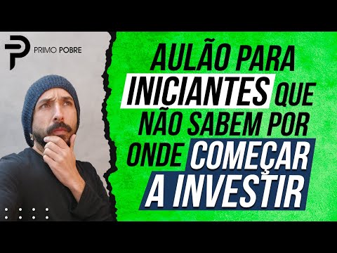 AULA COMPLETA para INICIANTES que NÃO SABEM POR ONDE COMEÇAR a INVESTIR