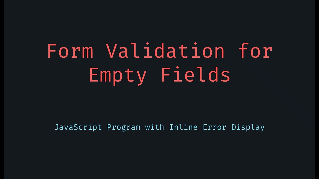 JavaScript Form Validation Show Error for Empty Fields