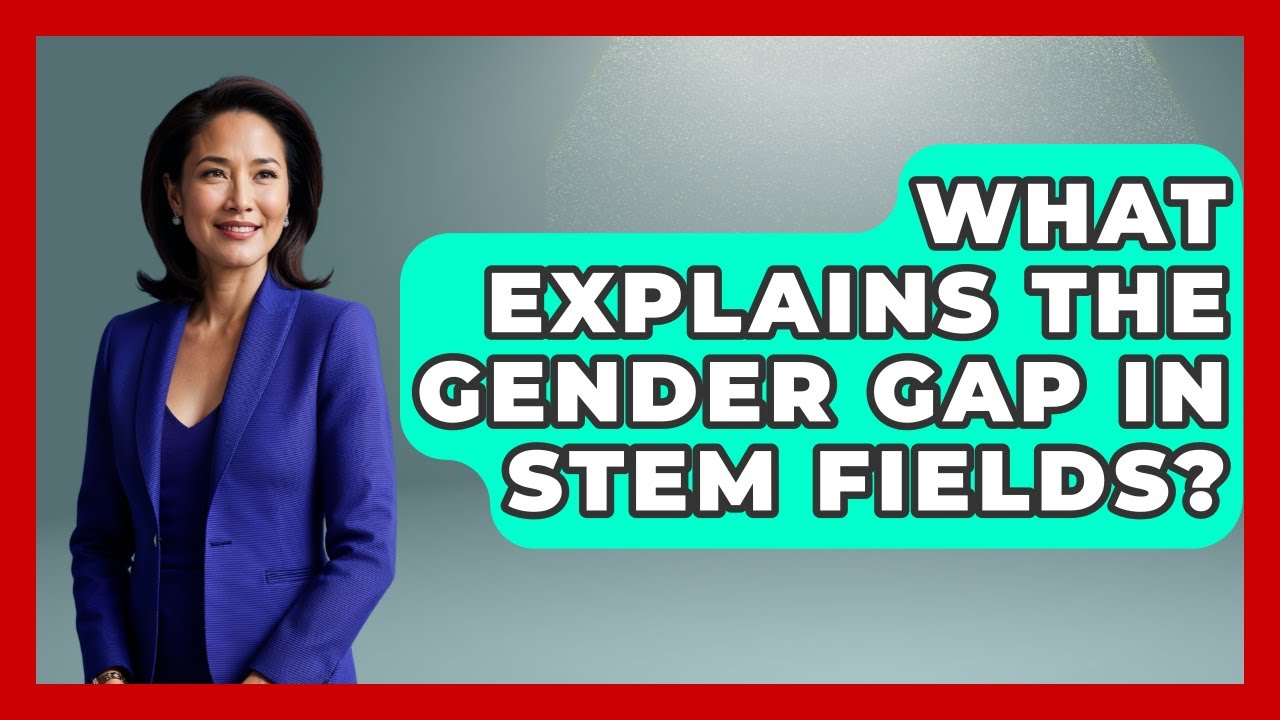 What Explains The Gender Gap In STEM Fields? - Gender Equality Network