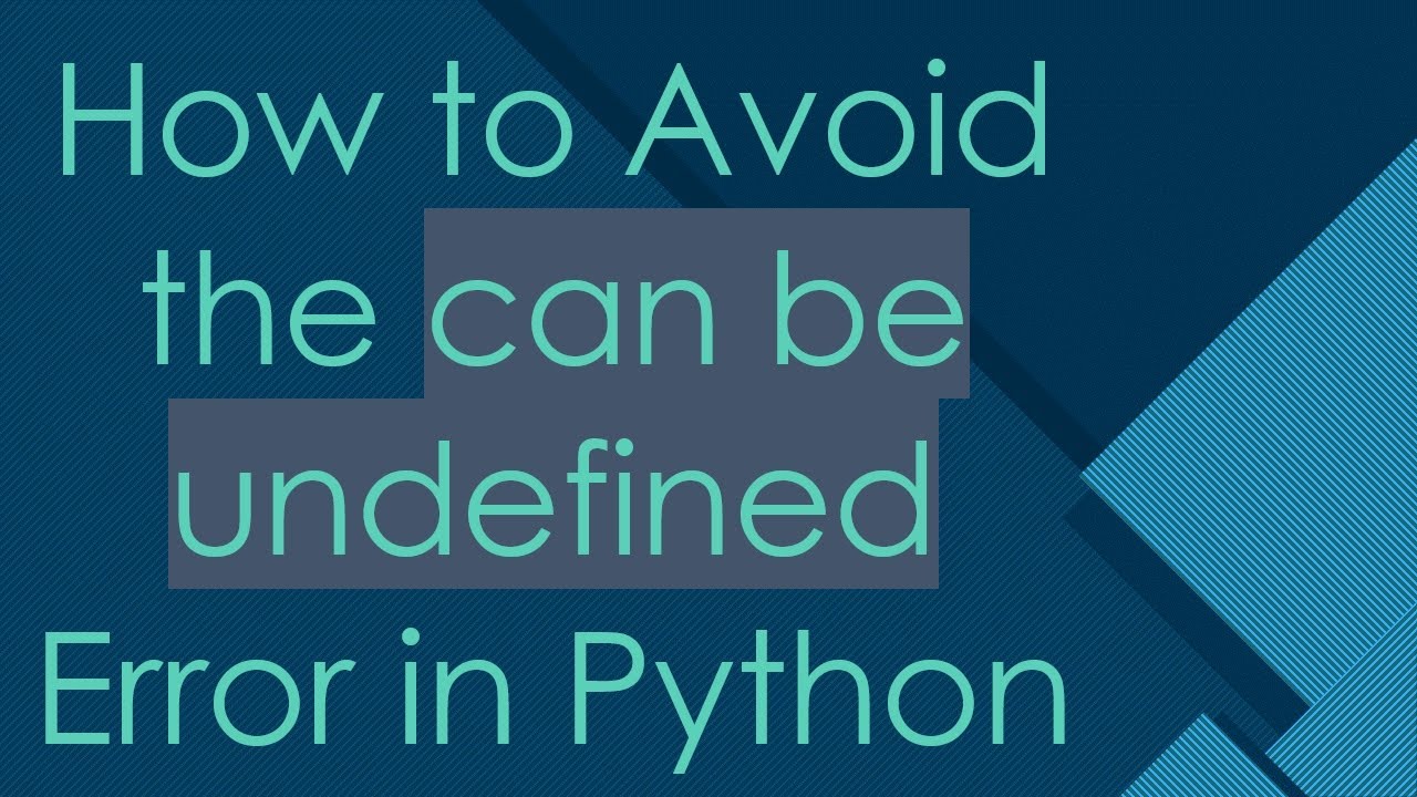 How to Avoid the can be undefined Error in Python