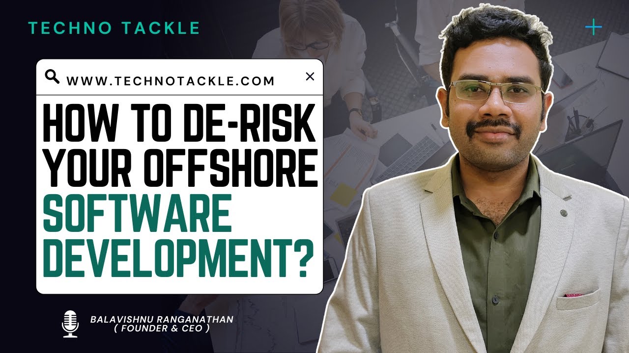 Ways To Derisk Software Offshore Development | Techno Tackle Software Solutions