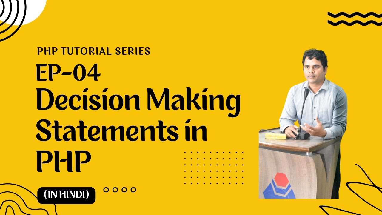#4: PHP: Decision Making Statements | PHP Tutorial in Hindi