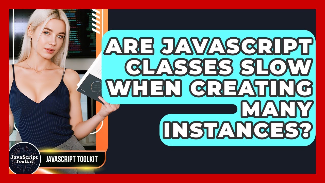 Are JavaScript Classes Slow When Creating Many Instances? - JavaScript Toolkit