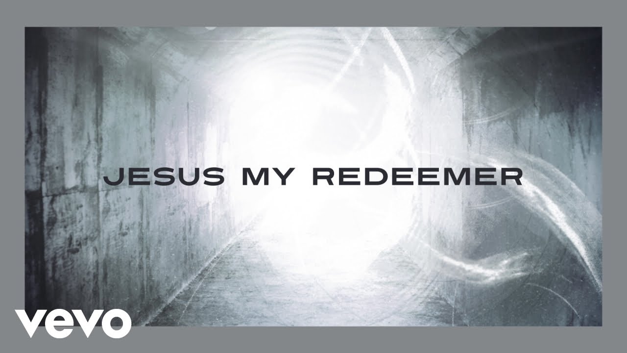 Chris Tomlin - Jesus My Redeemer (Lyric Video)
