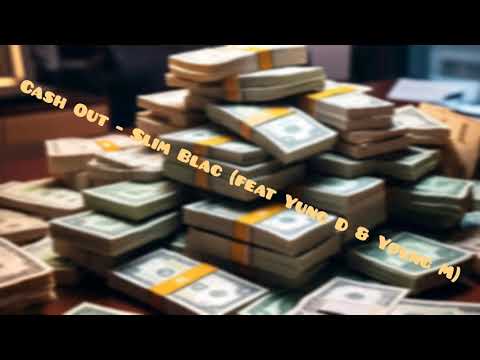 Cash Out - Slim Blac (feat Yung D & Young M)[ Official Music]