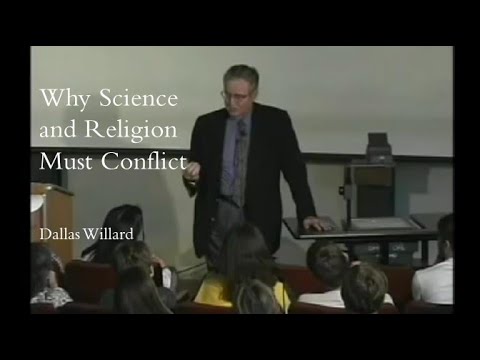 Dallas Willard - Why Science and Religion Must Conflict