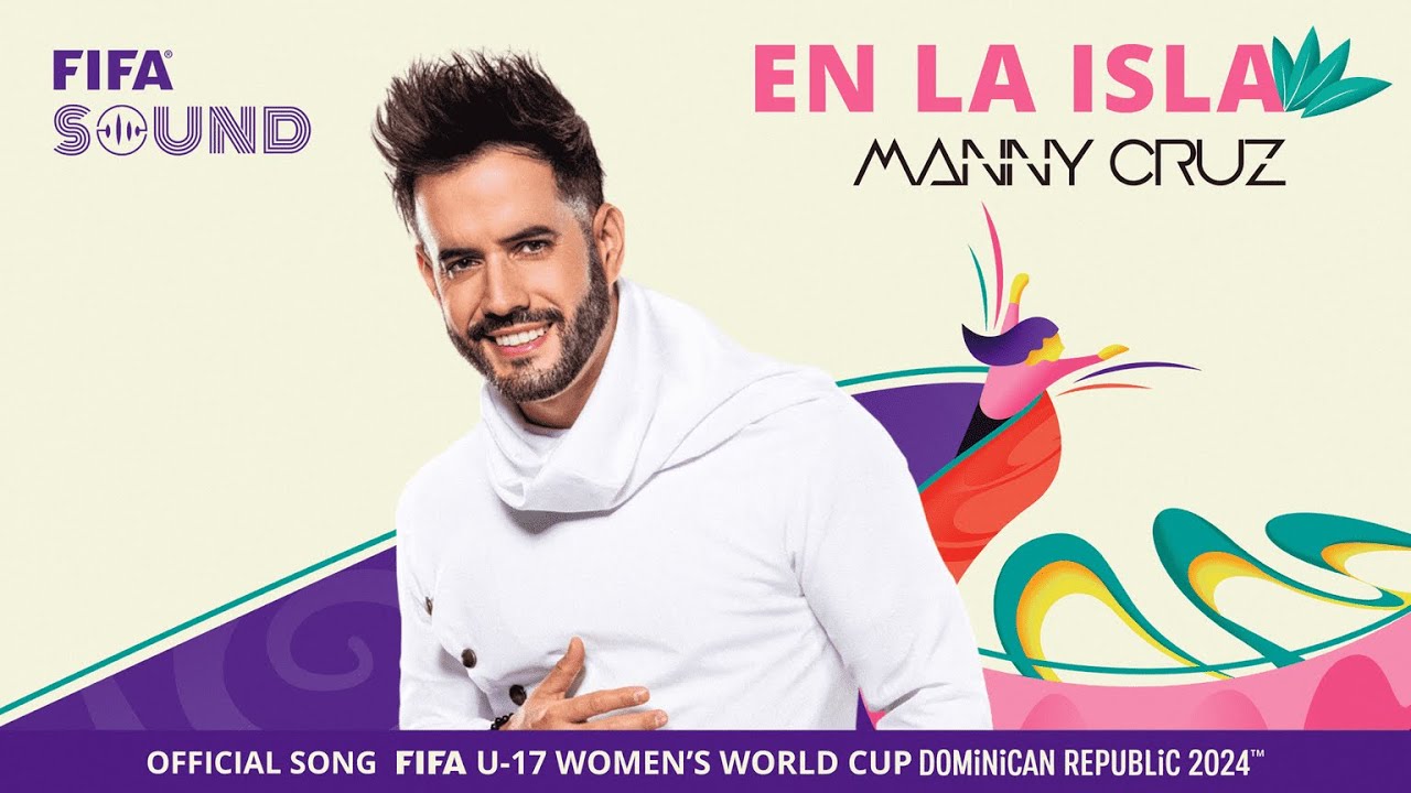 En La Isla by Manny Cruz | The Official Song of the FIFA U-17 Women’s World Cup™️ 🤩
