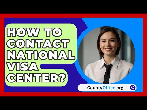 How To Contact National Visa Center? - CountyOffice.org