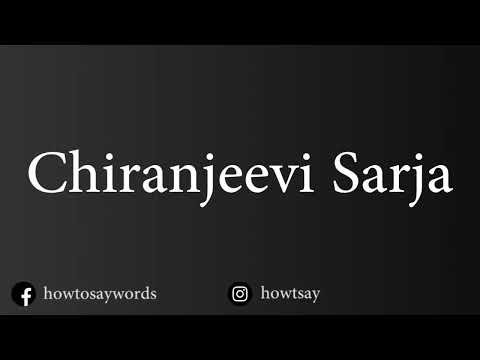 How To Pronounce Chiranjeevi Sarja