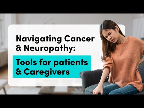 Navigating Cancer and Neuropathy: Tools for Patients & Caregivers