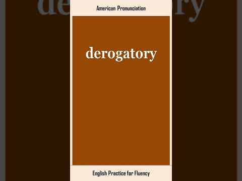derogatory, How to Say or Pronounce DEROGATORY in American, British English, Pronunciation