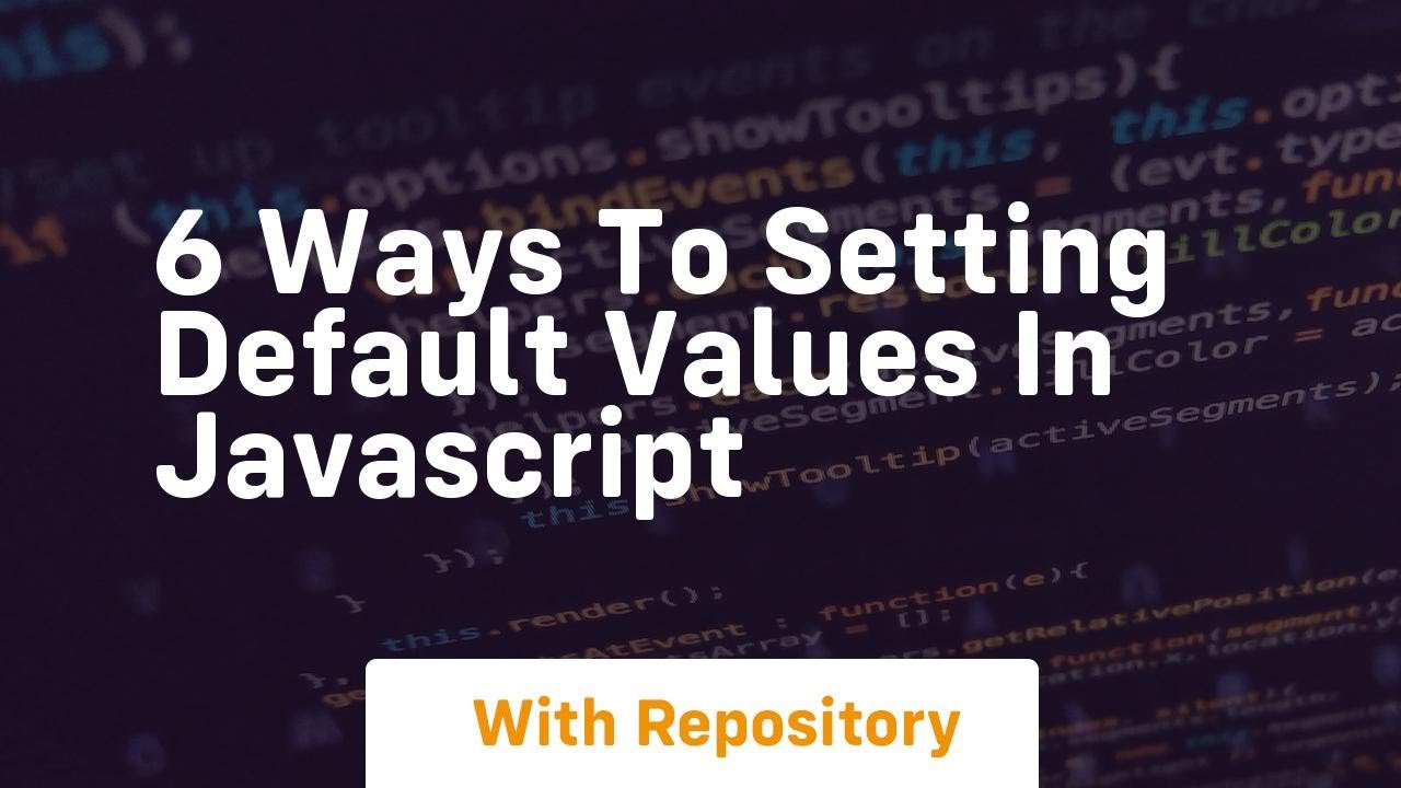 6 ways to setting default values in javascript