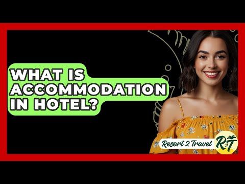 What Is Accommodation In Hotel? - Resort 2 Travel