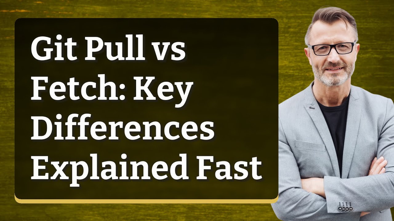 Git Pull vs Fetch: Key Differences Explained Fast