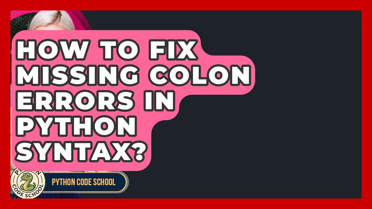 How To Fix Missing Colon Errors In Python Syntax? - Python Code School