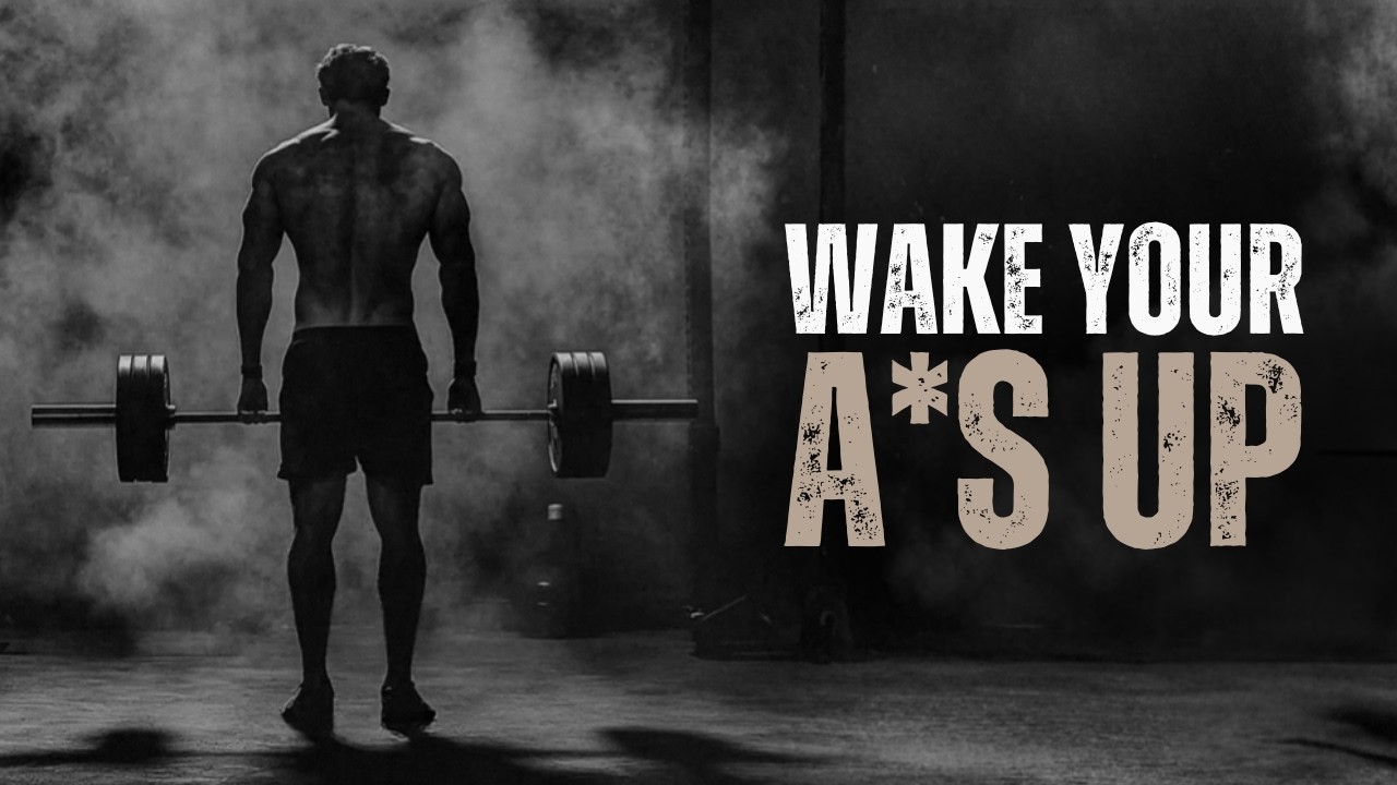 WAKE YOUR A*S UP - Motivational Speech