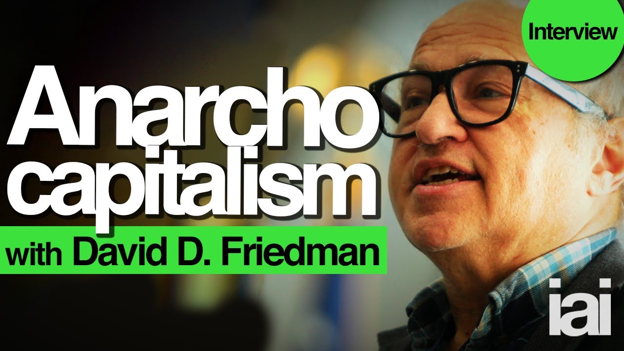 Understanding Anarcho Capitalism A Conversation With David D Friedman