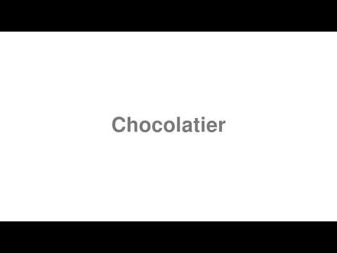 How to Pronounce "Chocolatier"